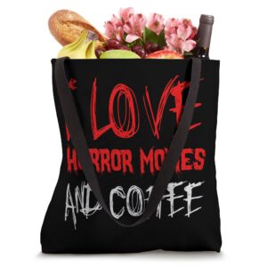 I Love Horror Movies And Coffee - Funny Horror Movie Lover Tote Bag