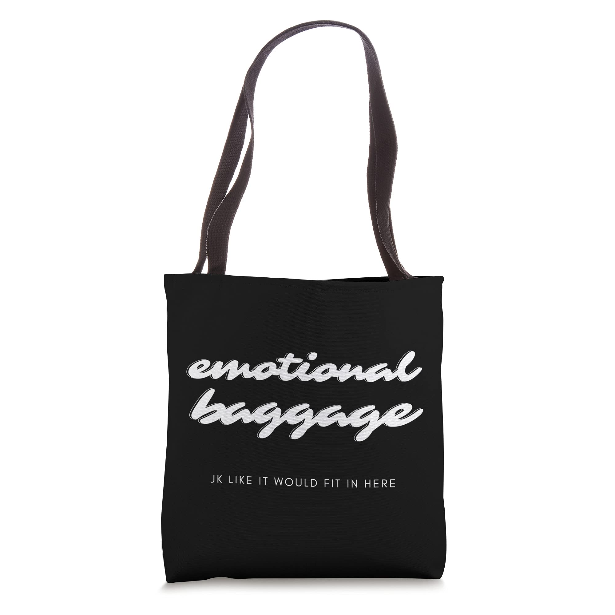 Emotional Baggage, JK like it would fit in here. Funny Tote Bag