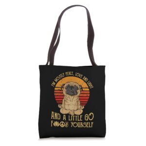 i'm mostly peace love and light & little go f yourself - pug tote bag