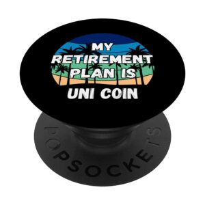 uni coin crypto, my retirement plan is uni coin popsockets swappable popgrip