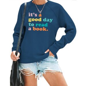 lukycild it’s a good day to read a book sweatshirt women book lovers teacher shirt funny graphic print long sleeve top blue