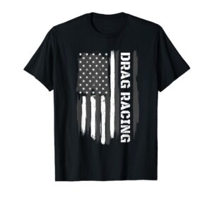 drag racing - american flag drag racer race car lover t-shirt