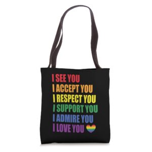 i see, accept, respect, support, admire, love you lgbtq tote bag