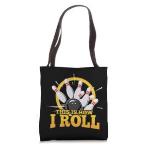 this is how i roll bowling bowler pin ball tote bag