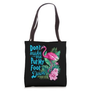 pink flamingo don't make me put my foot down funny bird tote bag