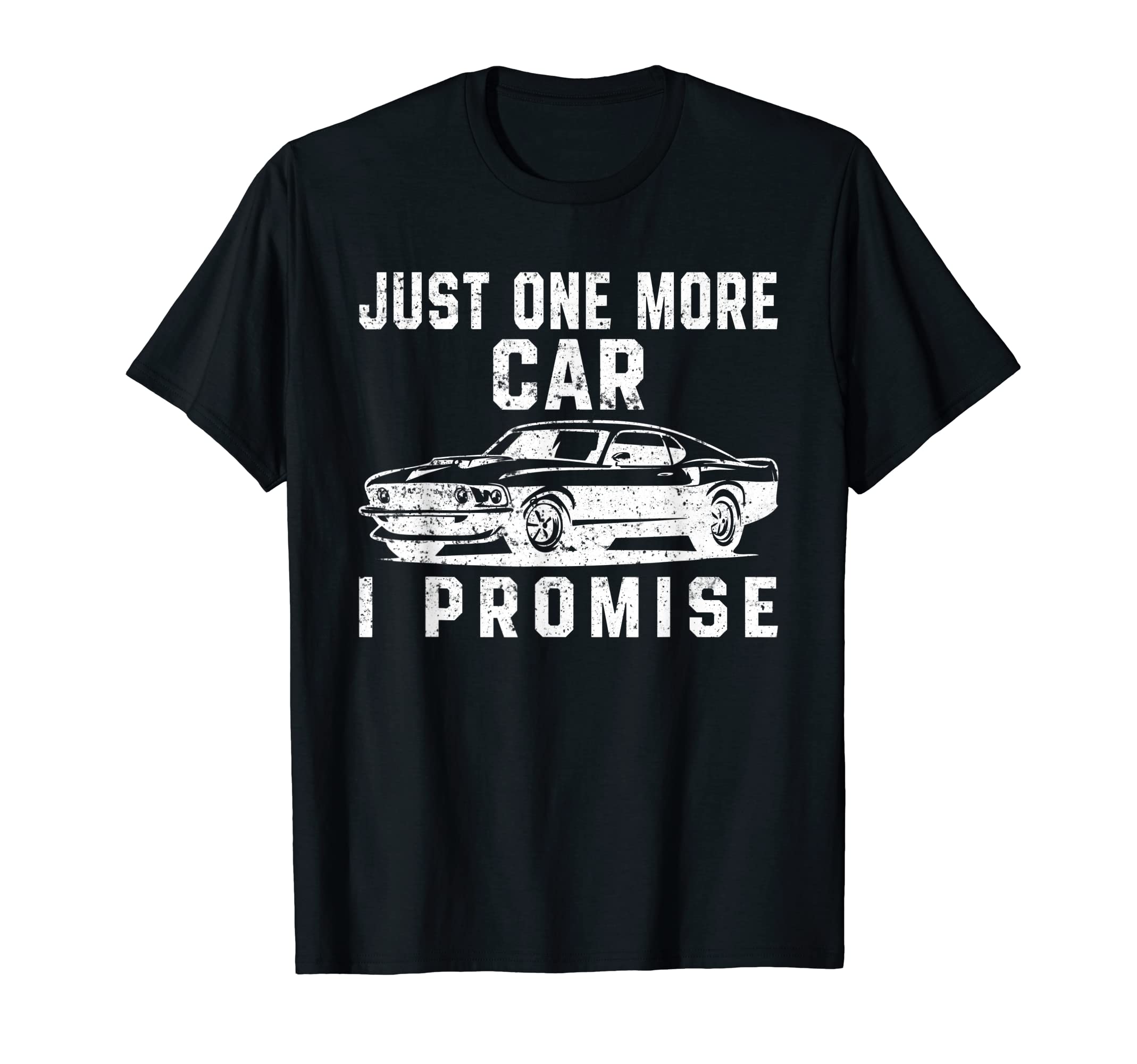 Just One More Car I Promise Funny Car Lover Mechanic T-Shirt