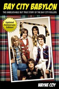 bay city babylon: the unbelievable, but true story of the bay city rollers