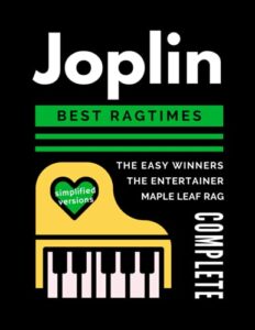 joplin best ragtimes i the easy winners i the entertainer i maple leaf rag i complete i simplified versions: scott joplin greatest hits i easy medium ... ragtimes book i full score i video tutorial