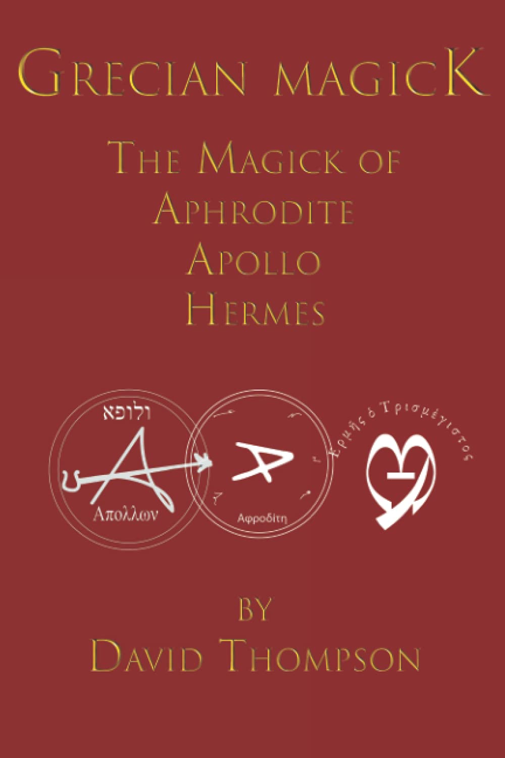 Grecian Magick: The Magick of Aphrodite, Apollo and Hermes