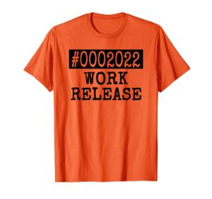 2022 work release funny retirement 2022 retired men women t-shirt