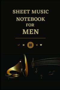 sheet music notebook for men: black and white musical notes music manuscript notebook with staff paper - blank sheet music notebook - music journal | songwriters, teachers