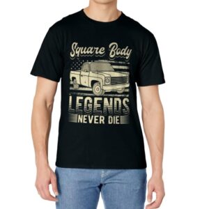 Square Body Legends Never Die Artwork For A Truck Driver T-Shirt