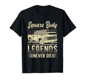 square body legends never die artwork for a truck driver t-shirt