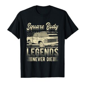 Square Body Legends Never Die Artwork For A Truck Driver T-Shirt