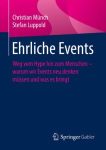 ehrliche events: weg vom hype hin zum menschen – warum wir events neu denken müssen und was es bringt (german edition)