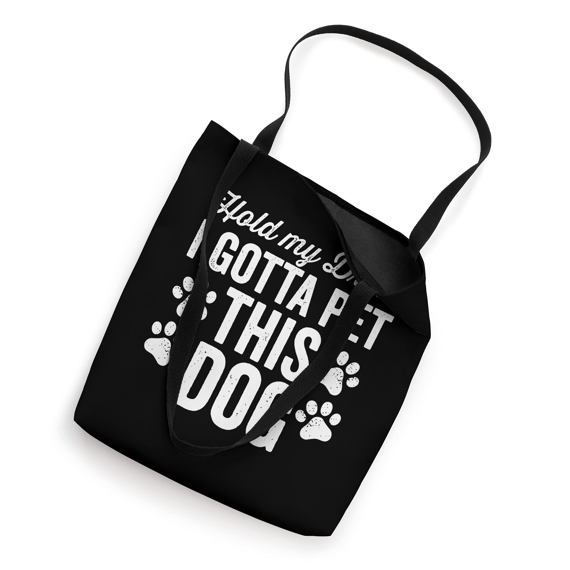 Hold My Drink I Gotta Pet This Dog Funny Saying Love Tote Bag