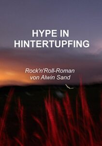 hype in hintertupfing: rock'n'roll-roman (german edition)