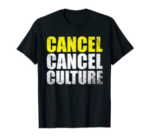 cancel cancel culture - anti cancel culture t-shirt