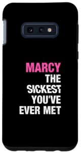 galaxy s10e marcy the sickest you've ever met personalized name case