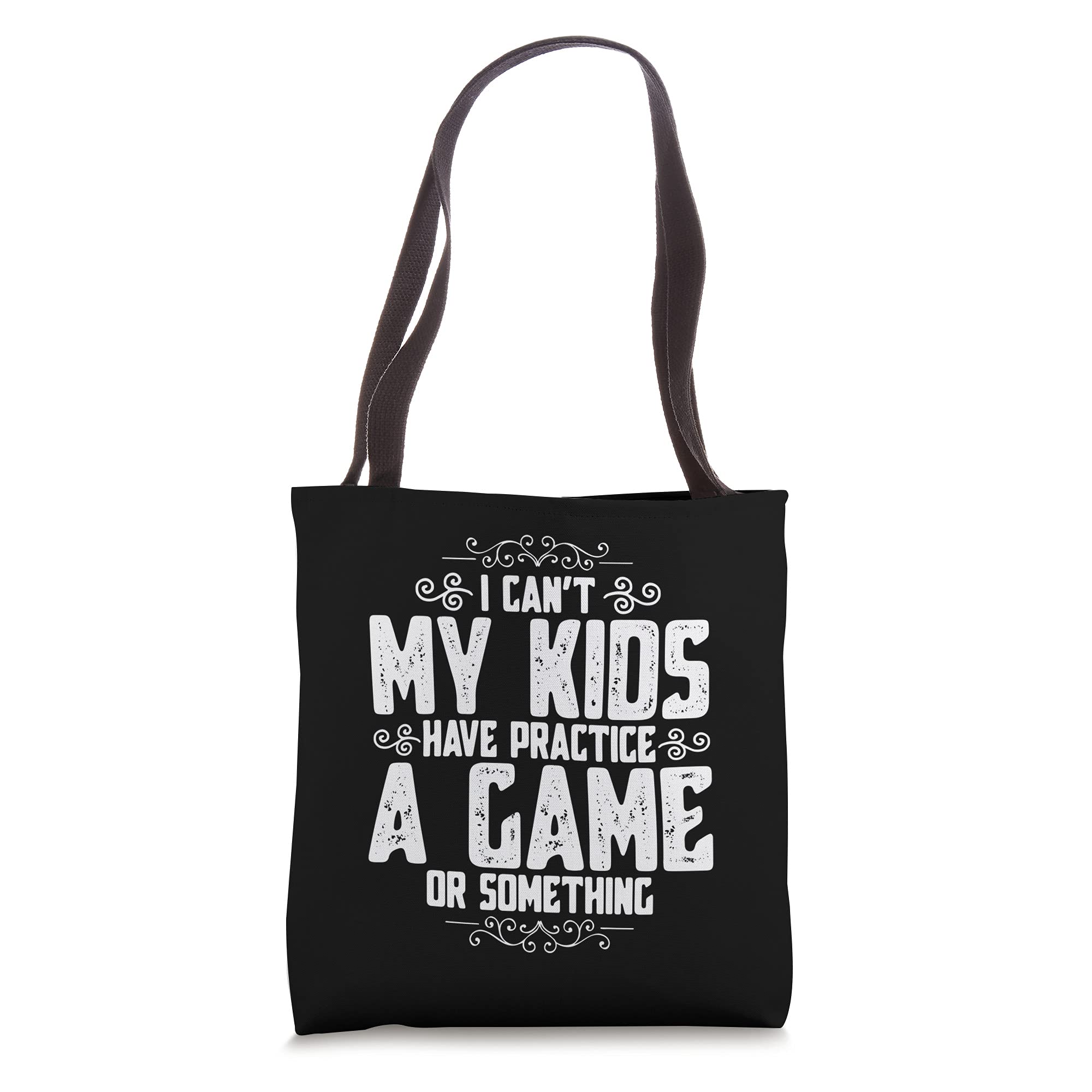 I Can't My Kids Have Practice a Game or Something Funny Mom Tote Bag