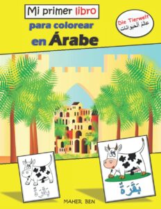 mi primer libro para colorear en árabe: el mundo de los animales: libro de ejercicios para niños principiantes de 1, 2 y 3 años | 50 dibujos para ... preescolar (ediciÓn Árabe) (spanish edition)