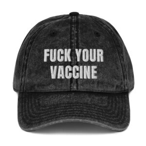 fuck your vaccine hat (embroidered vintage cap) anti vaccine vaccinated vax black, one size