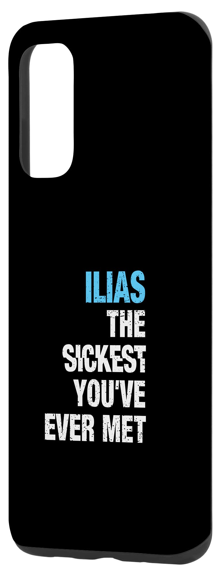 Galaxy S20 Ilias The Sickest You've Ever Met Personalized Name Case