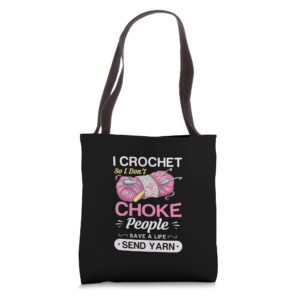 i crochet so i don't choke people save a life send yarn gift tote bag