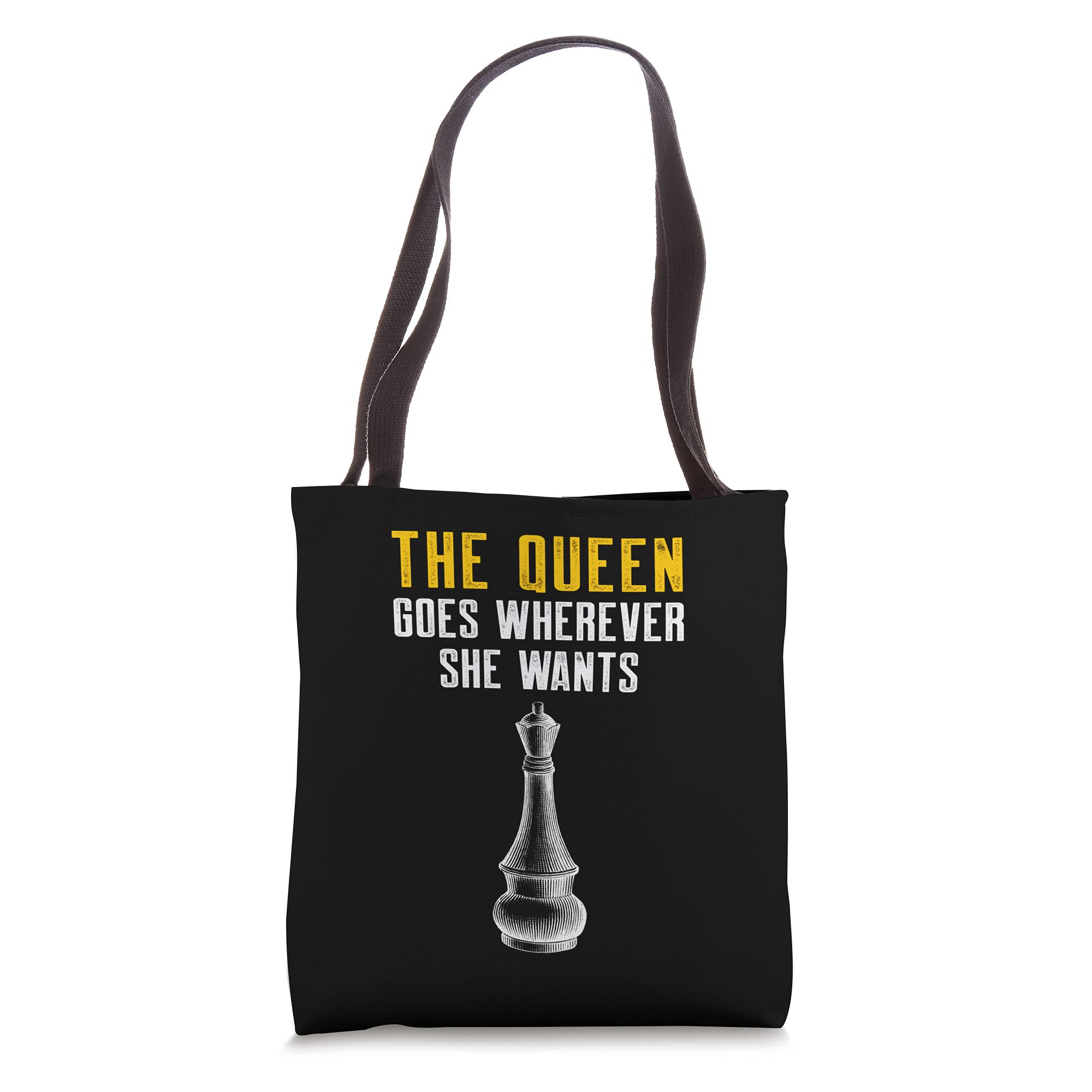 The Queen Goes Wherever She Wants Chess Player Tote Bag