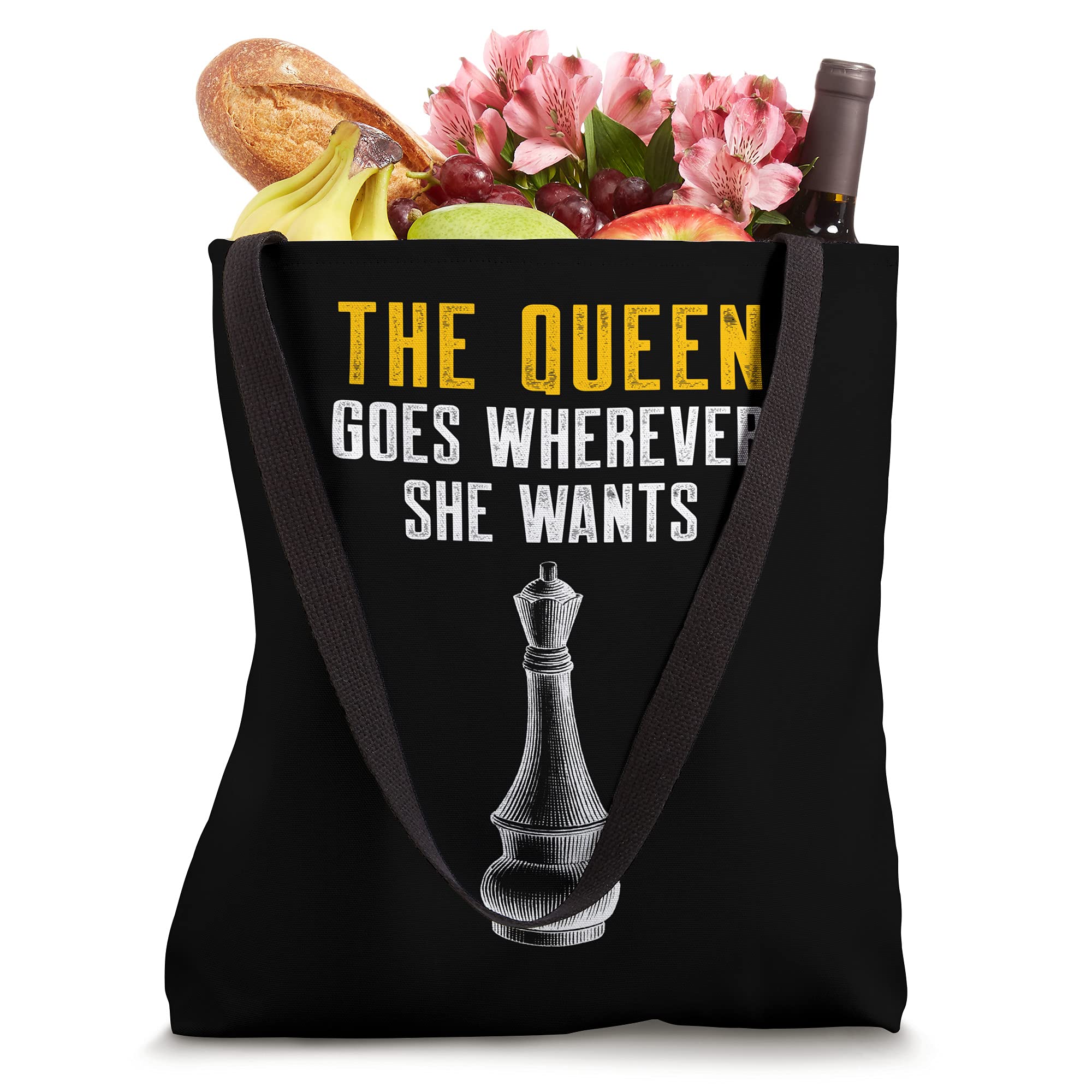 The Queen Goes Wherever She Wants Chess Player Tote Bag