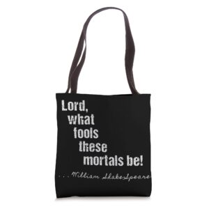 lord what fools these mortals be puck midsummer night dream tote bag