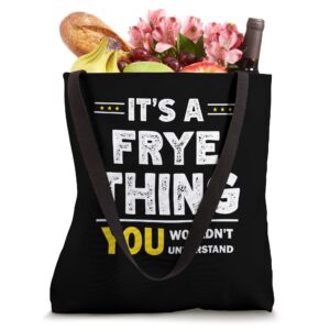 It's A Frye Thing You Wouldn't Understand Family Name Tote Bag