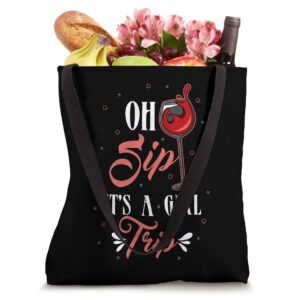 Oh Sip its a Girls Trip Tote Bag