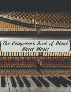 the composer's book of blank sheet music: manuscript paper - 12 staves per page - 130- 8.5" x 11" pages