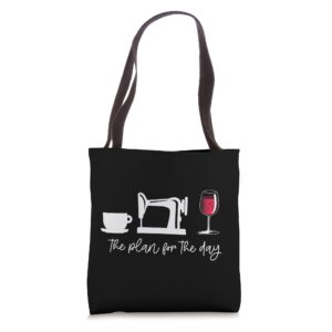 the plan for the day: coffee mug sewing wine glass meme tote bag