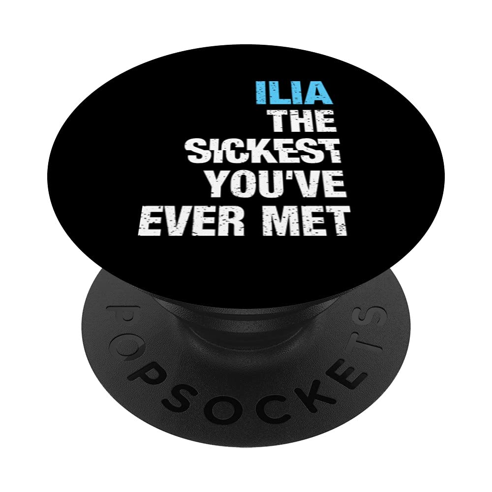 Ilia The Sickest You've Ever Met Personalized Name PopSockets Swappable PopGrip