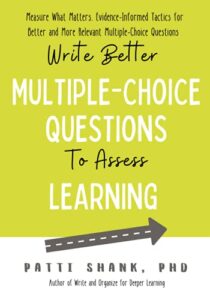 write better multiple-choice questions to assess learning: measure what matters— evidence-informed tactics for multiple-choice questions