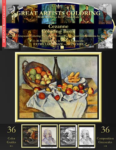 Cezanne Coloring Book: Cezanne Grayscale Coloring Book #1 - Color The Greatest Compositions In History