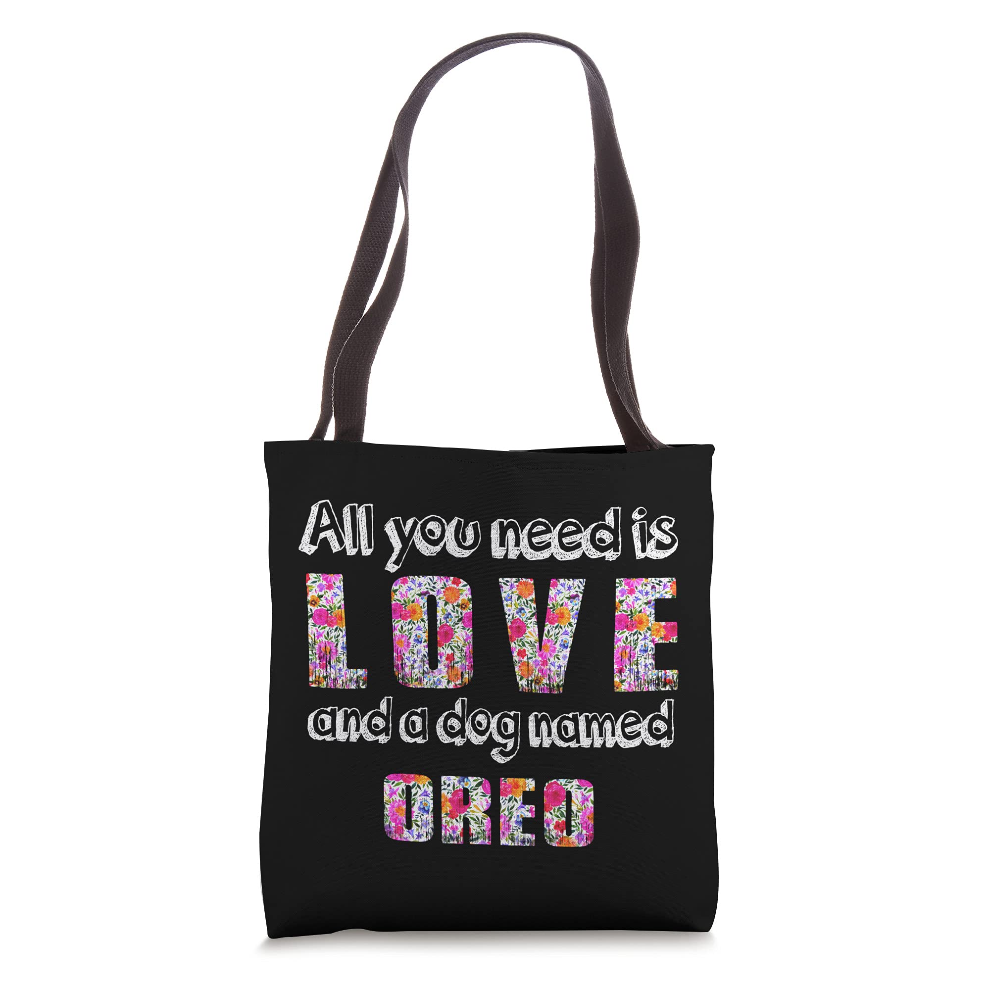 All you need is love and a dog named oreo Vintage Floral Tote Bag