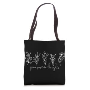 grow positive thoughts women funny flowers floral graphic tote bag