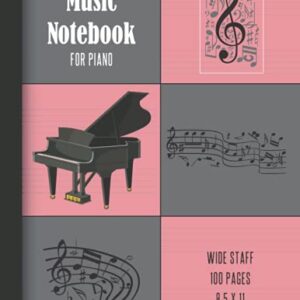 Blank Piano Sheet Music Notebook: Music Notebook For Piano, Music Notebook Wide Staff for Girls and Boys, 100 pages, 8.5x11