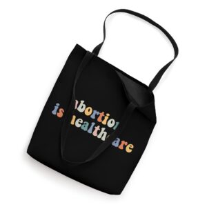 Abortion Is Healthcare Feminist Feminism Retro Pro Choice Tote Bag