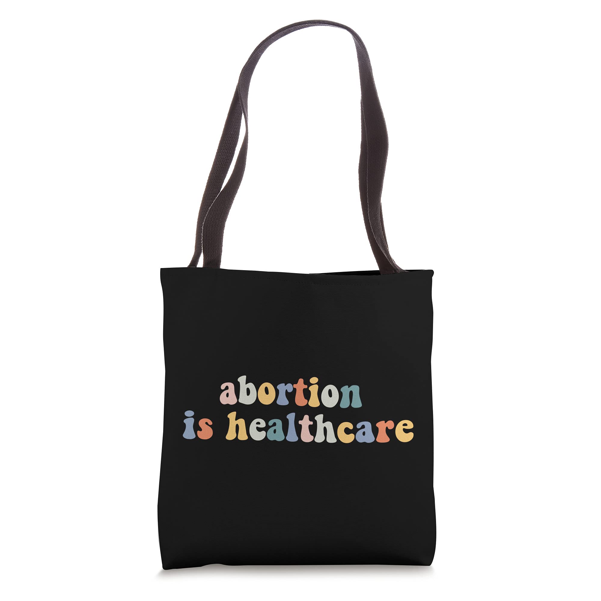 Abortion Is Healthcare Feminist Feminism Retro Pro Choice Tote Bag