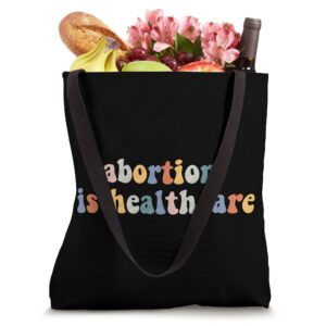 Abortion Is Healthcare Feminist Feminism Retro Pro Choice Tote Bag