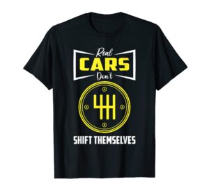 real cars don't shift themselves design t-shirt