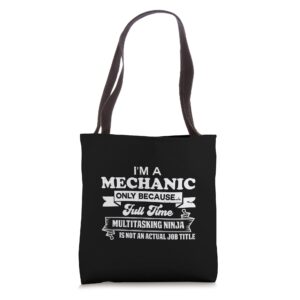 i'm a mechanic only because... mechanics tote bag