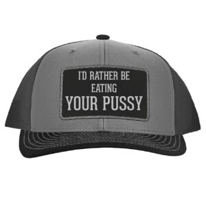 i'd rather be eating your pussy - leather black patch engraved trucker hat, grey-steel, one size