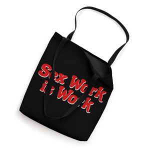 Sex Work Is Work - Legalize Decriminalize Support Tote Bag