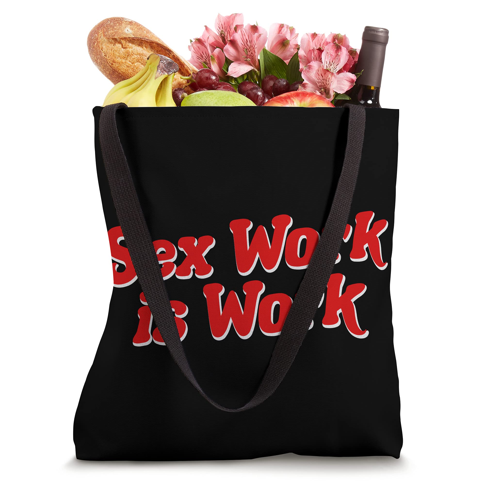 Sex Work Is Work - Legalize Decriminalize Support Tote Bag