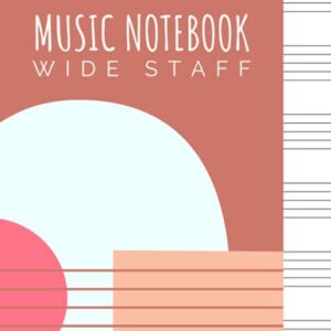 Music Notebook Wide Staff: Blank Sheet Music Writing Notebook For Beginners And Intermediate, Music Manuscript Paper With. 120 Pages 6 Staves Per ... Gift For A Music Producer Or Teacher]